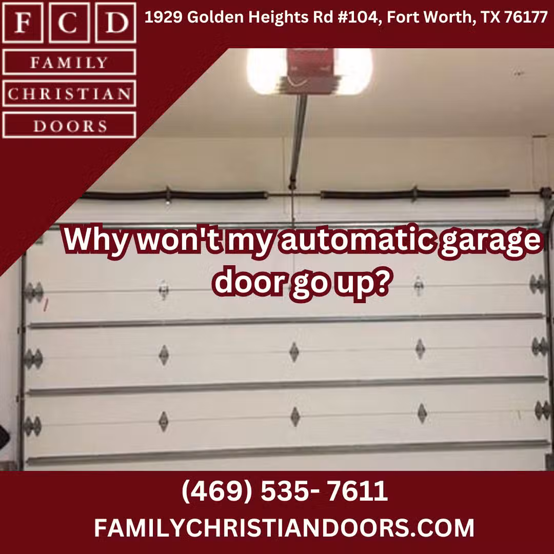 Why won't my automatic garage door go up? - Family Christian Doors