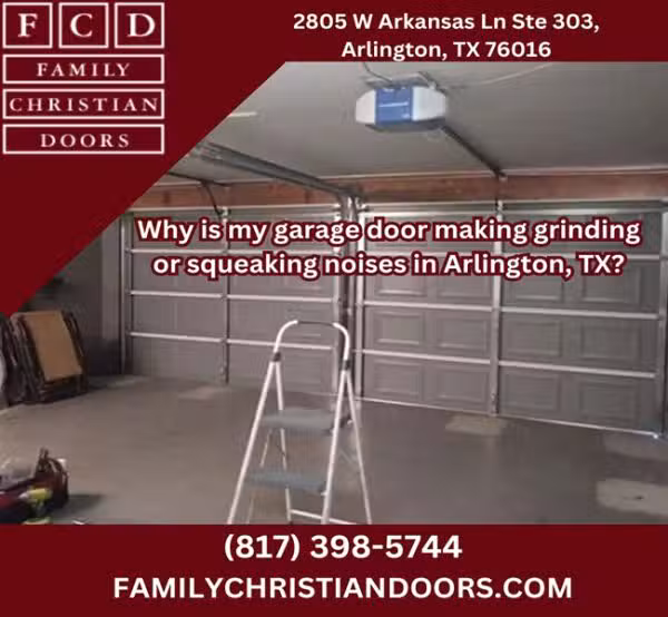 Why is my garage door making grinding or squeaking noises in Arlington ...