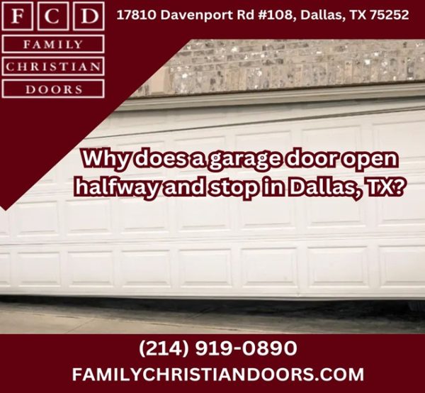 Why does a garage door open halfway and stop in Dallas, TX? - Family ...